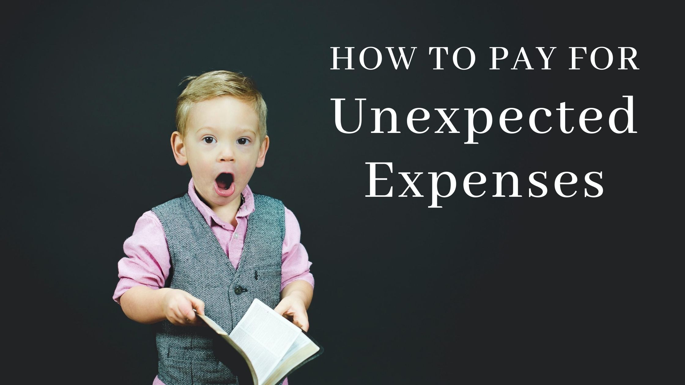 How to Pay for Unexpected Expenses: 3 Tactics - Go Before Green